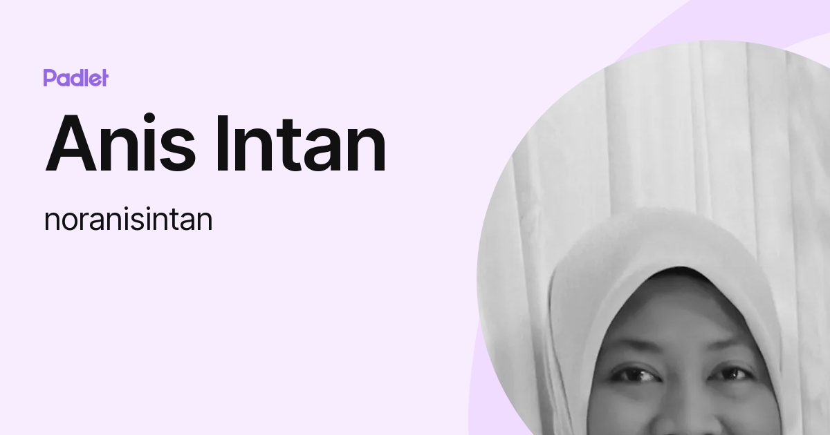 Anis Intan (noranisintan) profile | Padlet