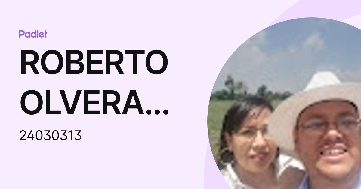 ROBERTO OLVERA YA EZ (24030313) profile | Padlet