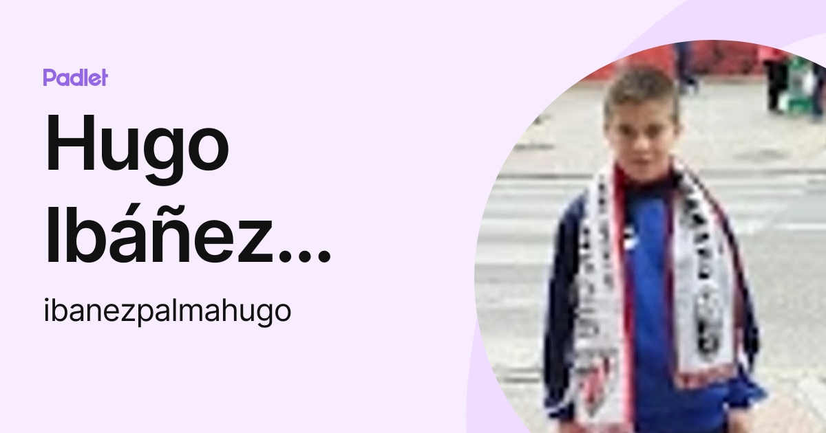 Hugo Ibáñez palma (ibanezpalmahugo) profile | Padlet