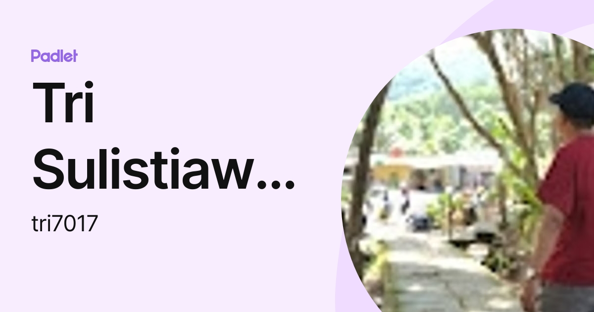 Tri Sulistiawan (tri7017) profile | Padlet