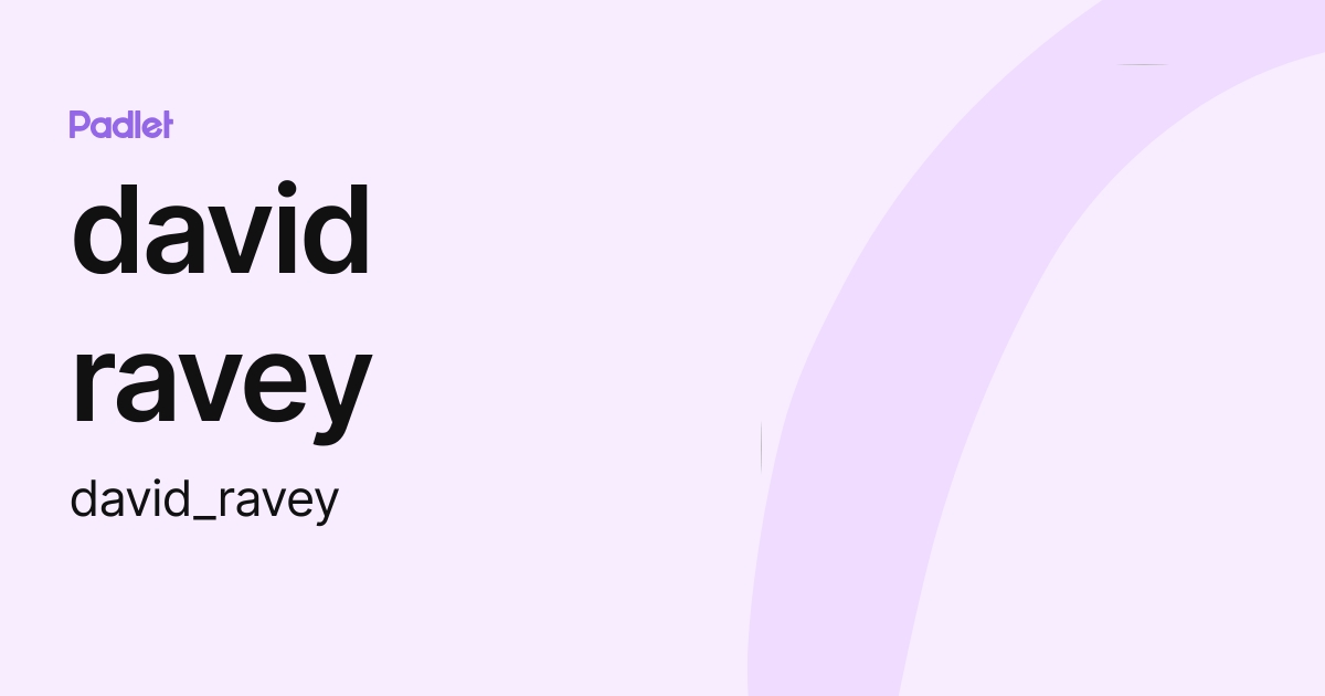 david ravey (david_ravey) profile | Padlet