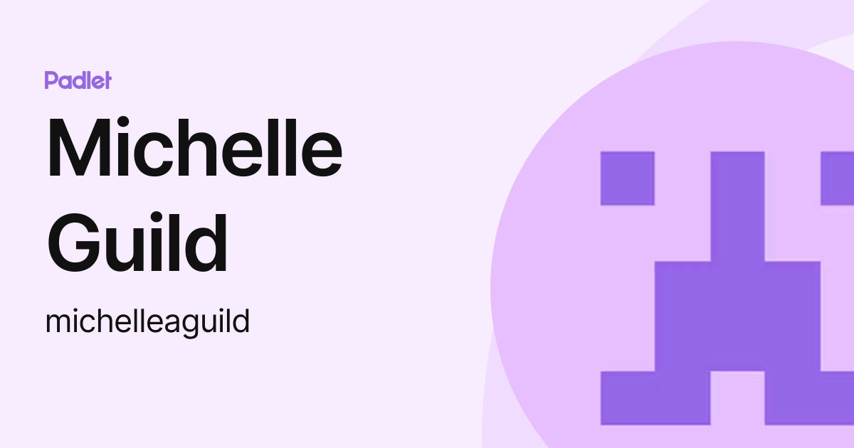 Michelle Guild (michelleaguild) profile | Padlet