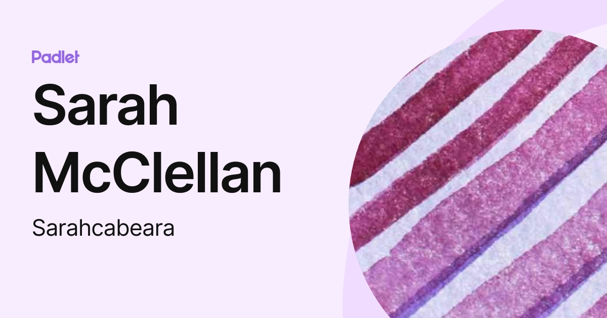 Sarah McClellan (Sarahcabeara) profile | Padlet