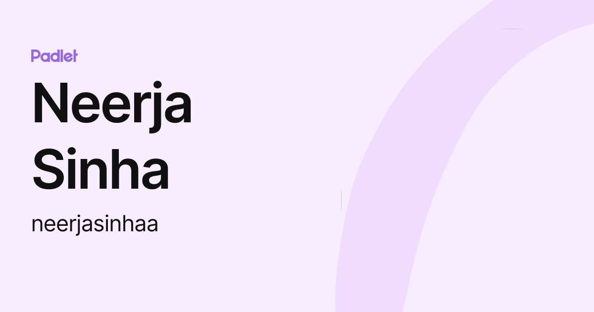 Neerja Sinha (neerjasinhaa) profile | Padlet