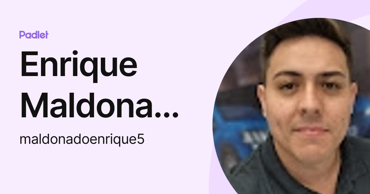 Enrique Maldonado (maldonadoenrique5) profile | Padlet