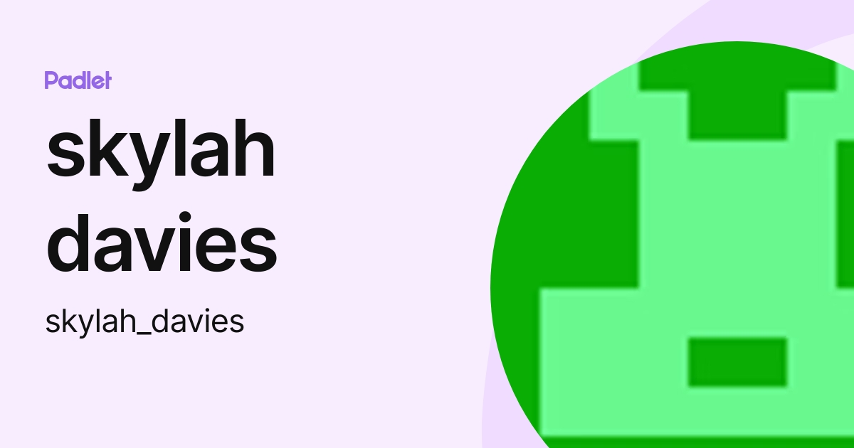 skylah davies (skylah_davies) profile | Padlet