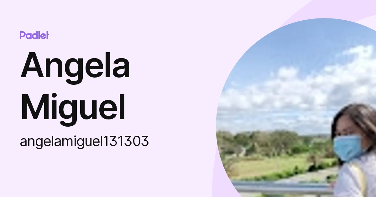 Angela Miguel (angelamiguel131303) profile | Padlet