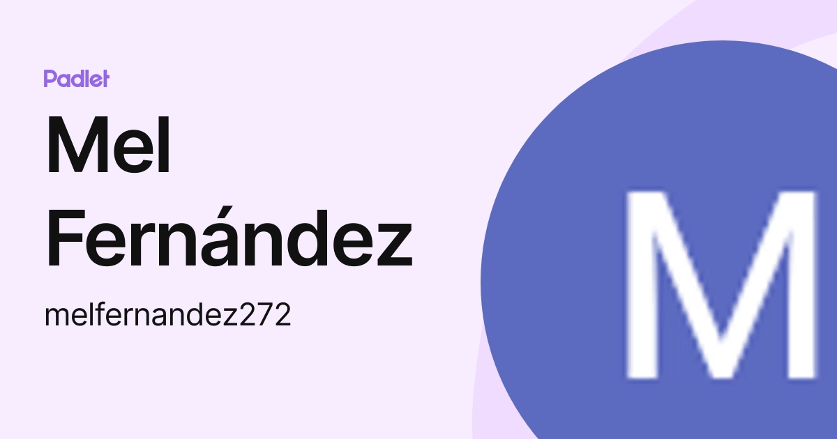 Mel Fernández (melfernandez272) profile | Padlet