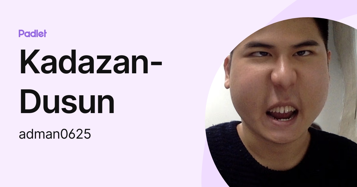 Kadazan-Dusun (adman0625) profile | Padlet