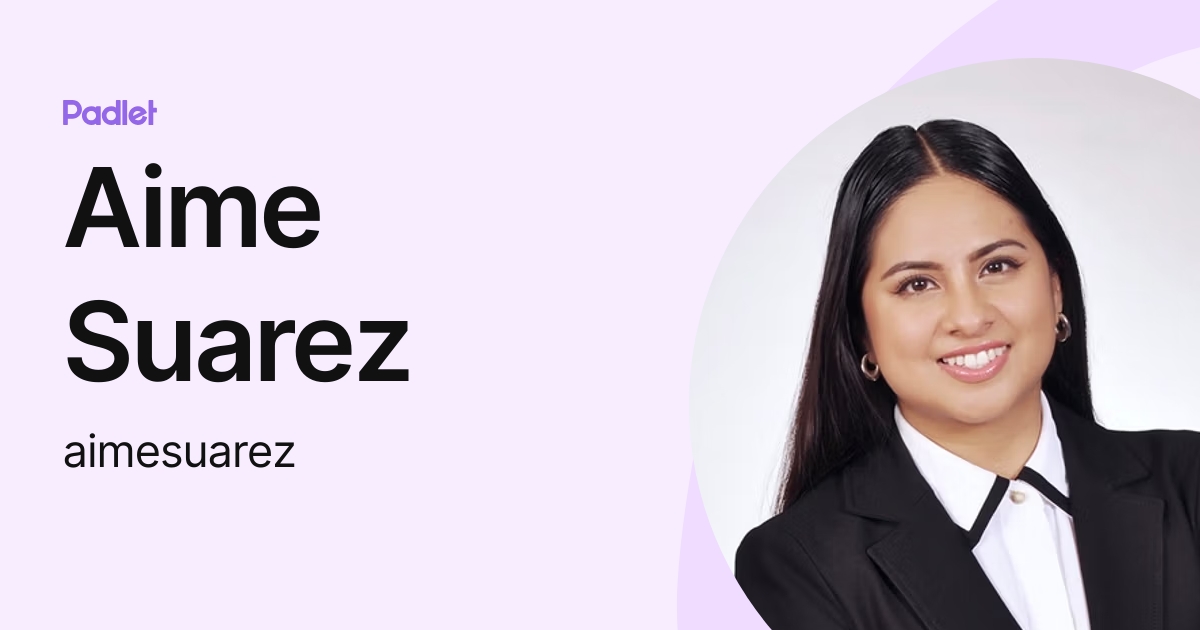 Aime Suarez (aimesuarez) profile | Padlet