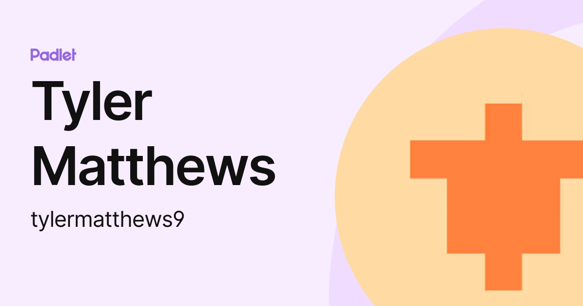 Tyler Matthews (tylermatthews9) profile | Padlet