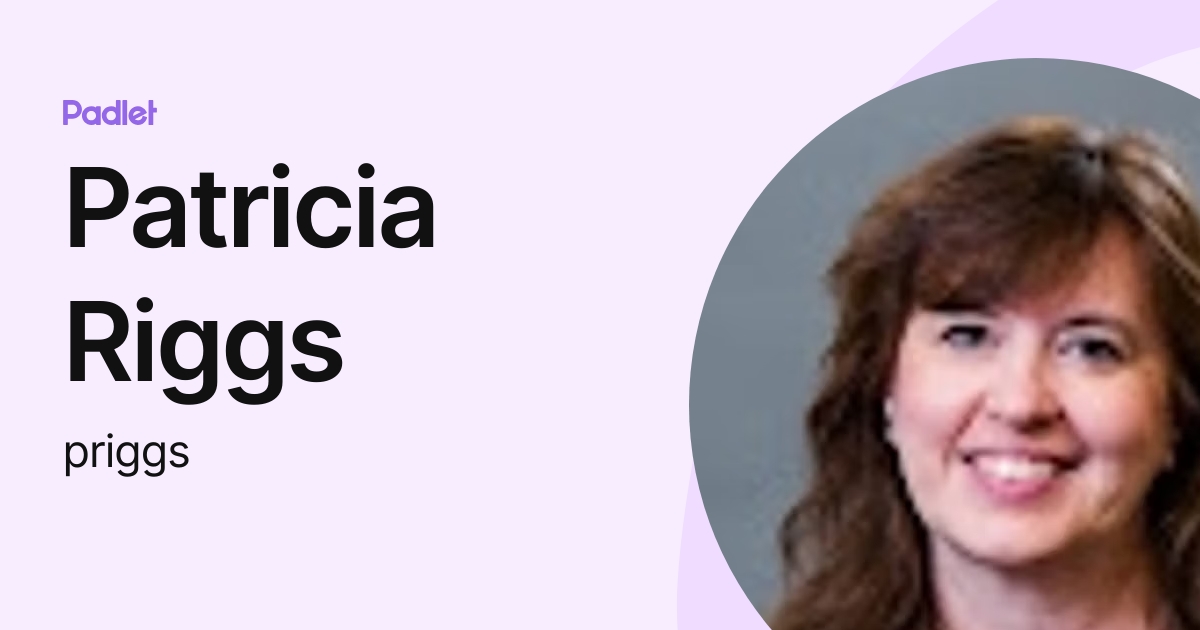 Patricia Riggs (priggs) profile | Padlet