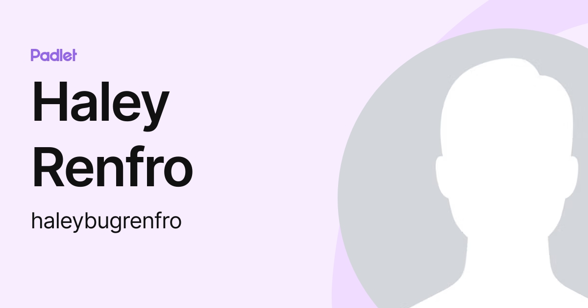 Haley Renfro (haleybugrenfro) profile | Padlet