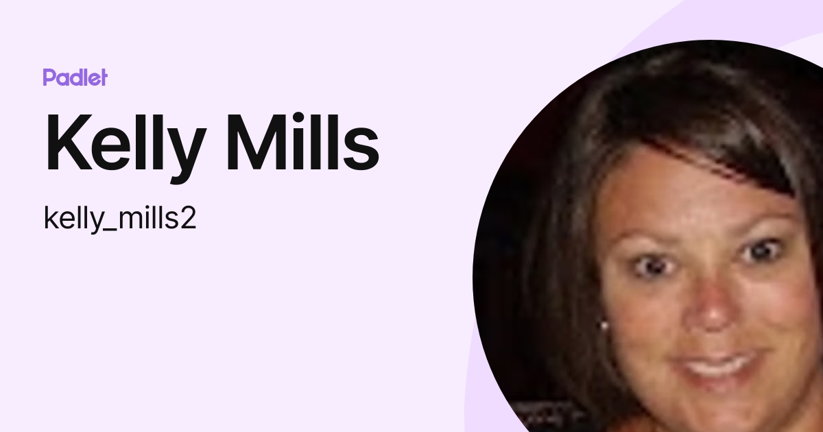 Kelly Mills (kelly_mills2) profile | Padlet