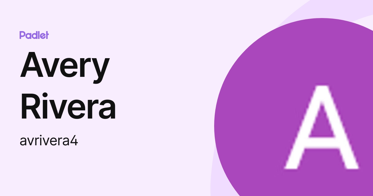 Avery Rivera (avrivera4) profile | Padlet