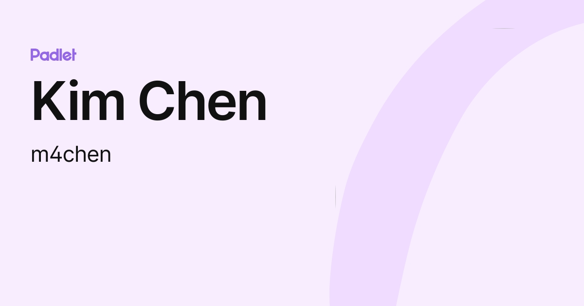 Kim Chen (m4chen) profile | Padlet
