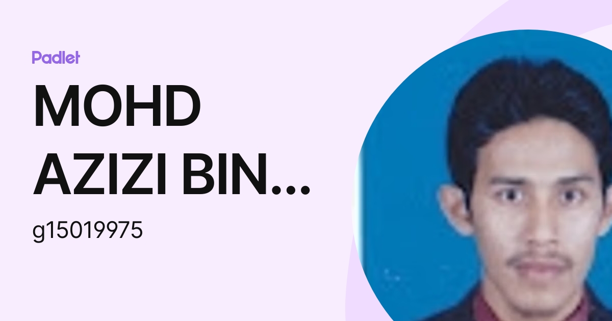 MOHD AZIZI BIN IDRIS KPM-Guru (g15019975) profile | Padlet