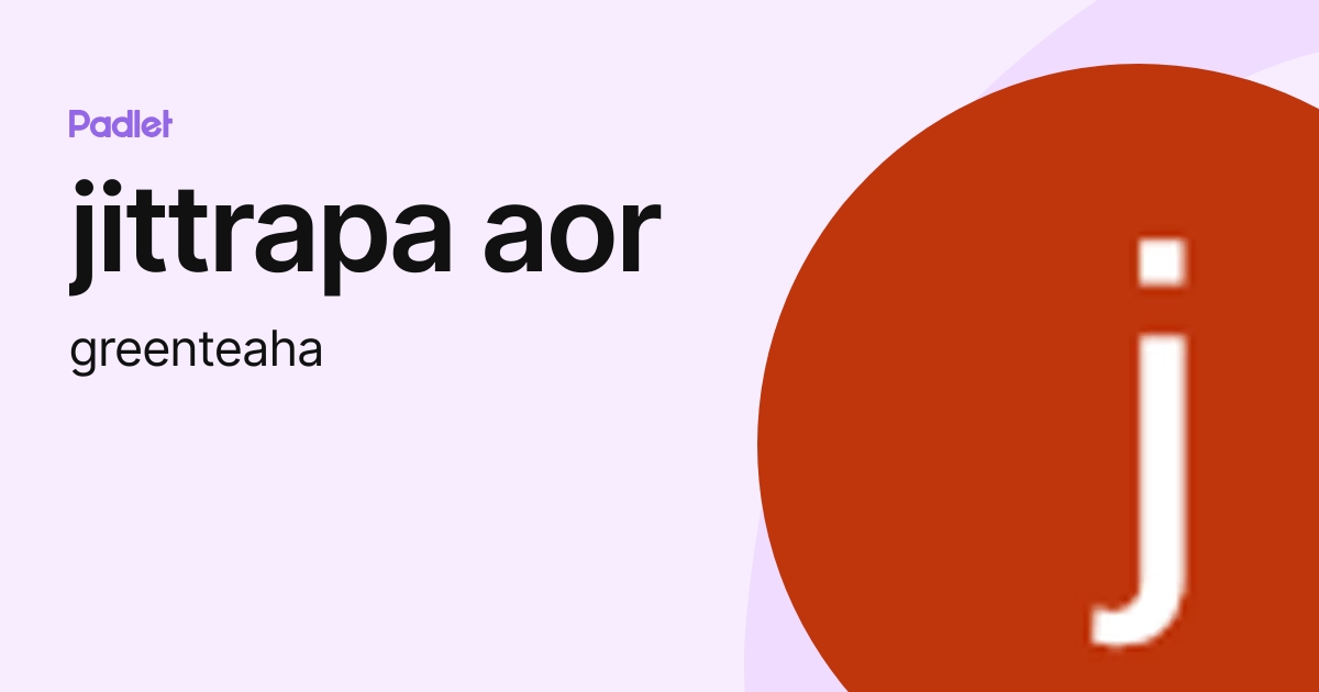 jittrapa aor (greenteaha) profile | Padlet