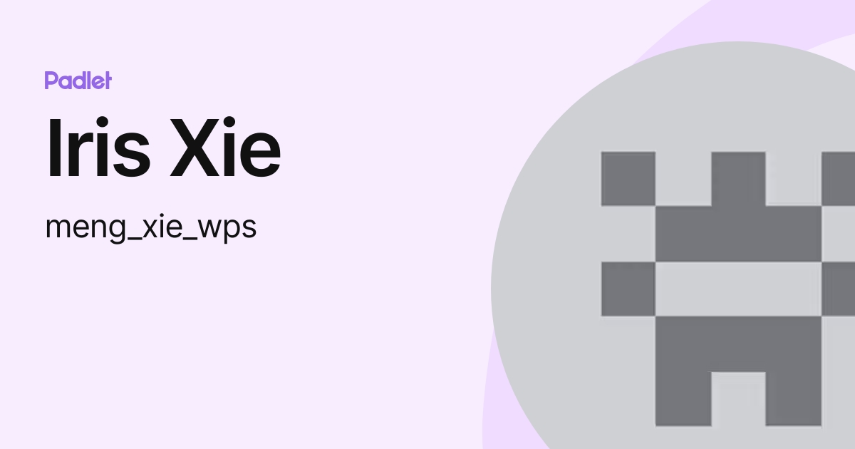 Iris Xie (meng_xie_wps) profile | Padlet