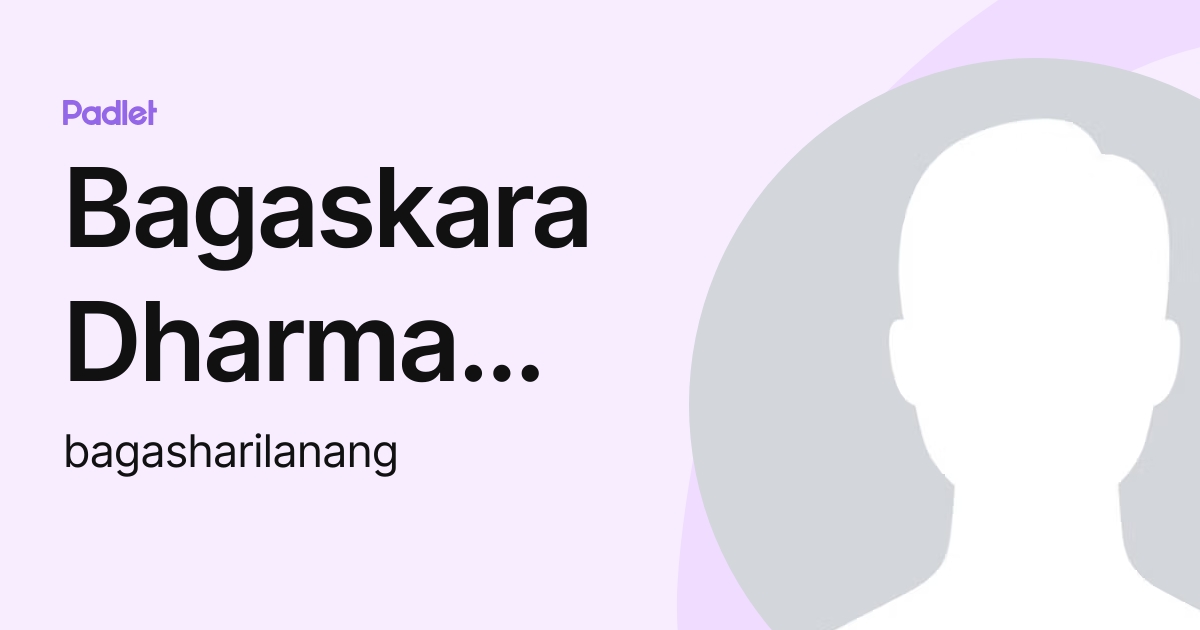 Bagaskara Dharma Putra (bagasharilanang) profile | Padlet