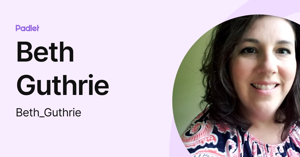 Beth Guthrie (Beth_Guthrie) profile | Padlet