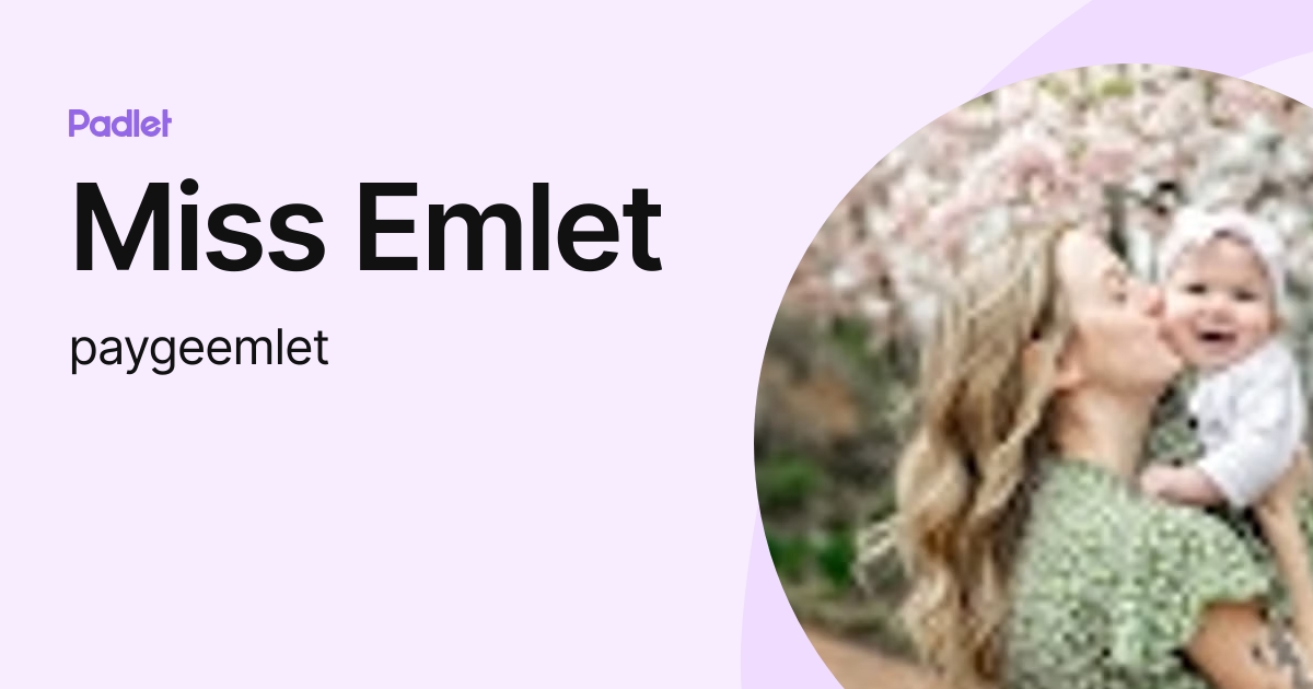 Miss Emlet (paygeemlet) profile | Padlet