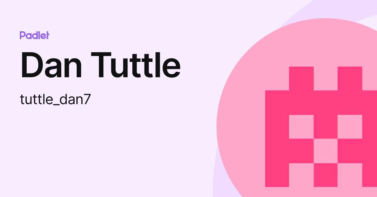 Dan Tuttle (tuttle_dan7) profile | Padlet