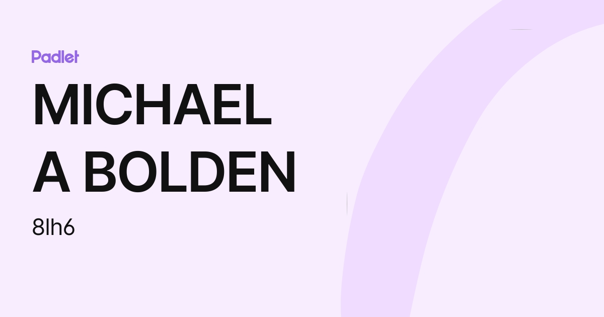 MICHAELA BOLDEN (8lh6) profile | Padlet