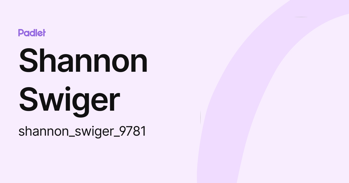 Shannon Swiger (shannon_swiger_9781) profile | Padlet