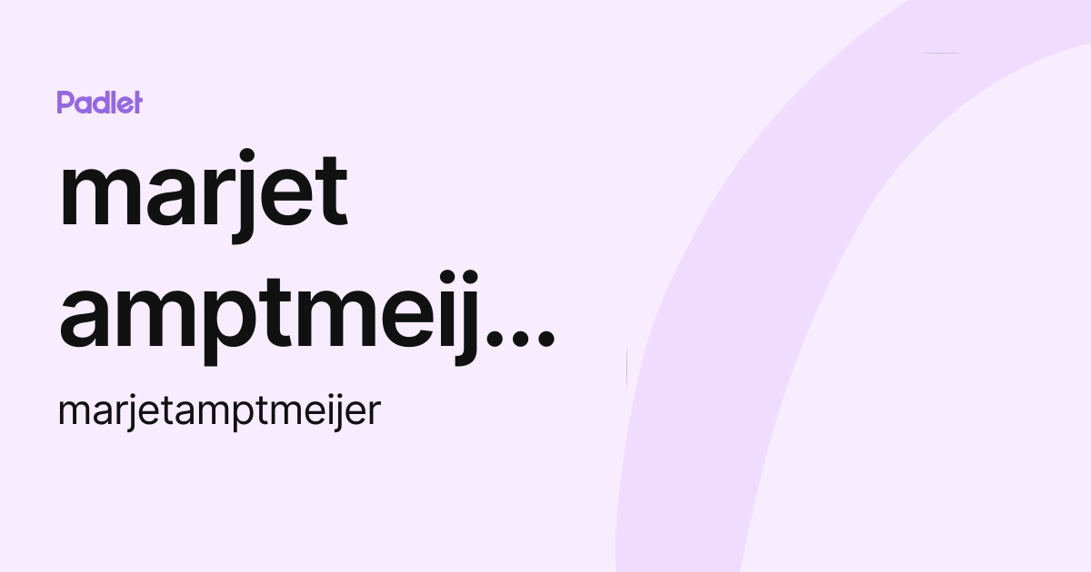 marjet amptmeijer (marjetamptmeijer) profile | Padlet