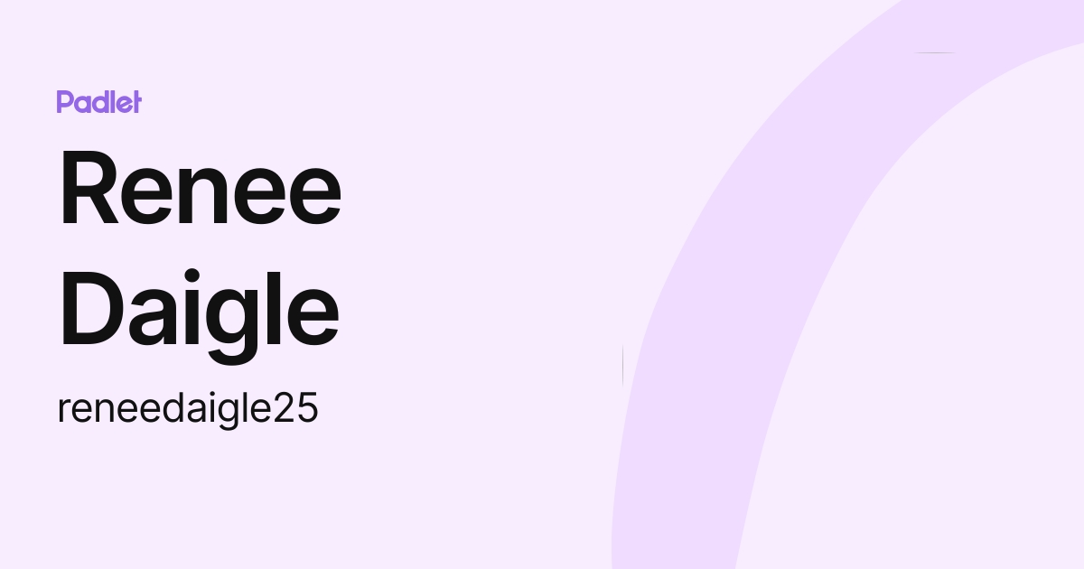Renee Daigle (reneedaigle25) profile | Padlet