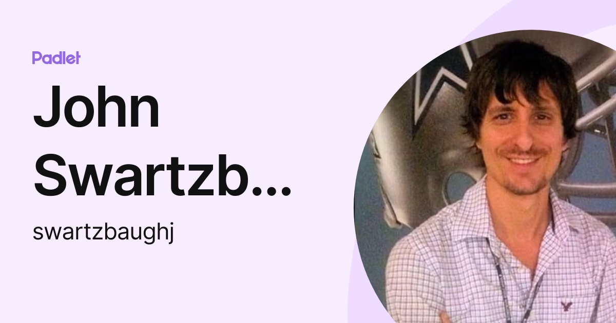 John Swartzbaugh (swartzbaughj) profile | Padlet