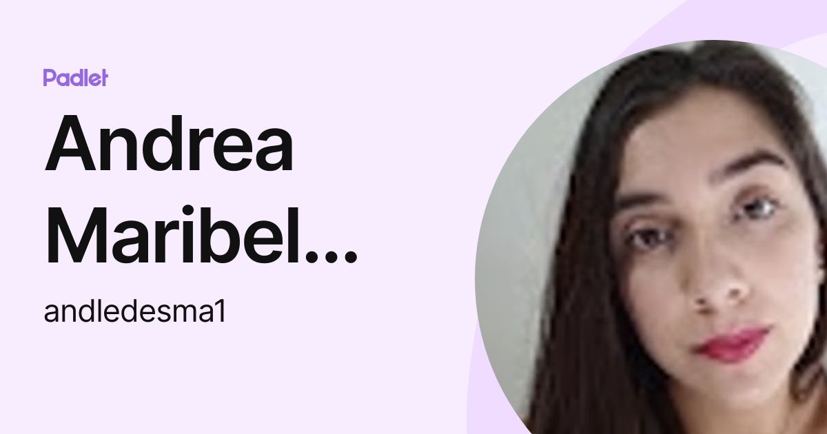 Andrea Maribel Sofia Ledesma (andledesma1) profile | Padlet