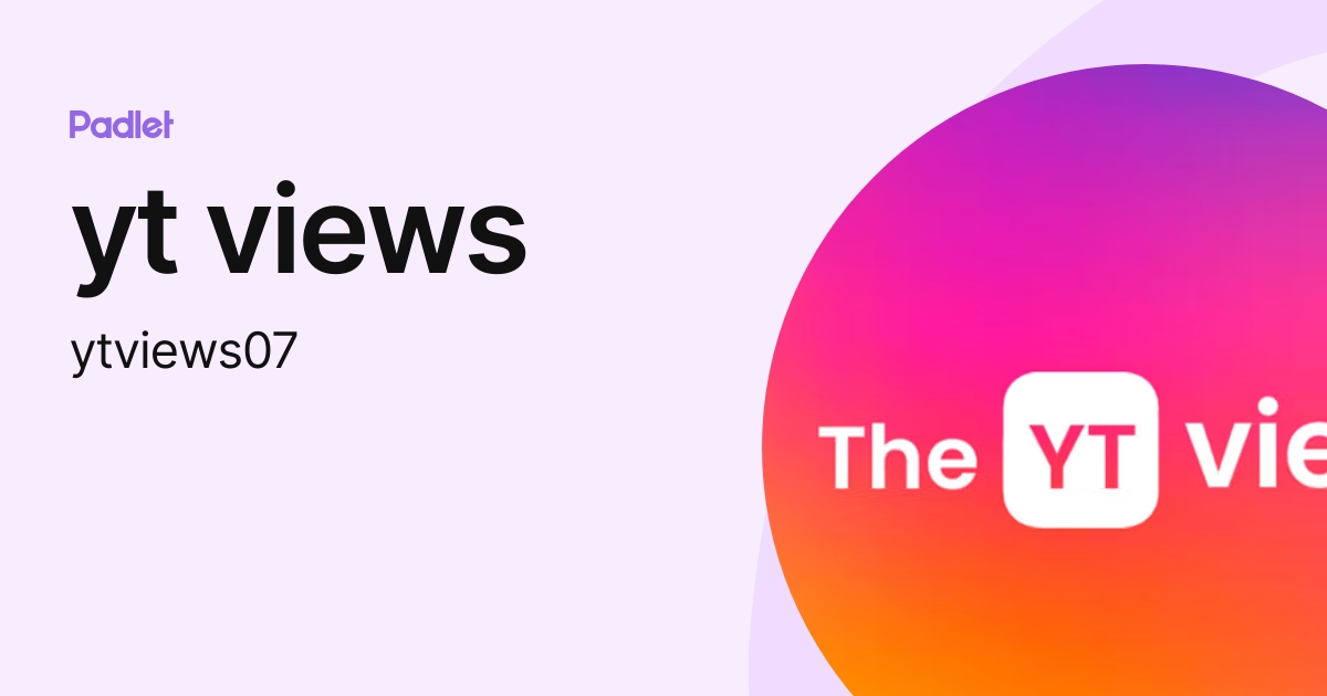 yt views (ytviews07) profile | Padlet
