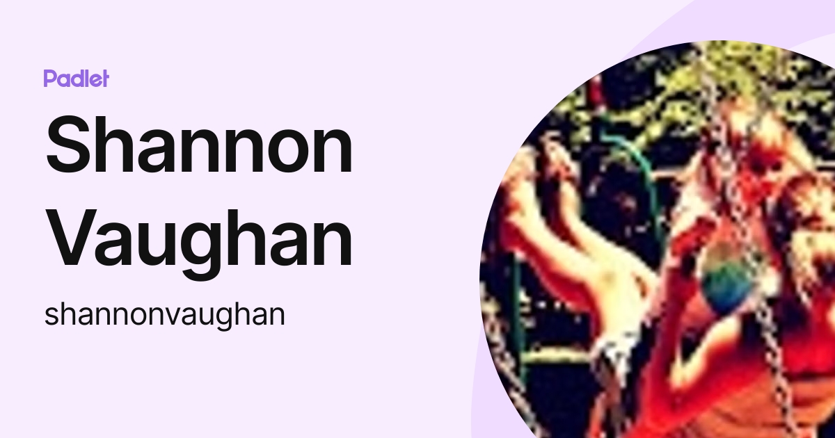 Shannon Vaughan (shannonvaughan) profile | Padlet