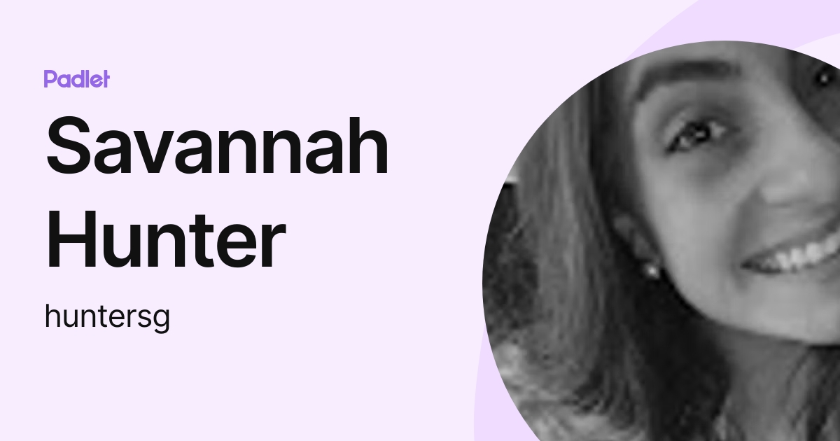 Savannah Hunter (huntersg) profile | Padlet