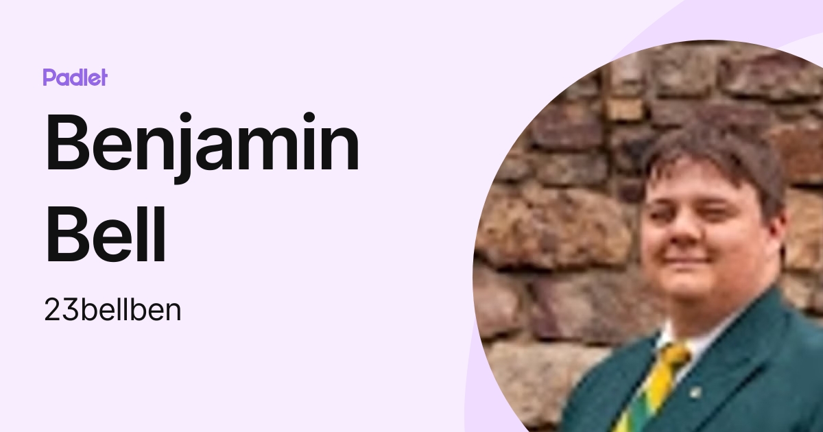Benjamin Bell (23bellben) profile | Padlet