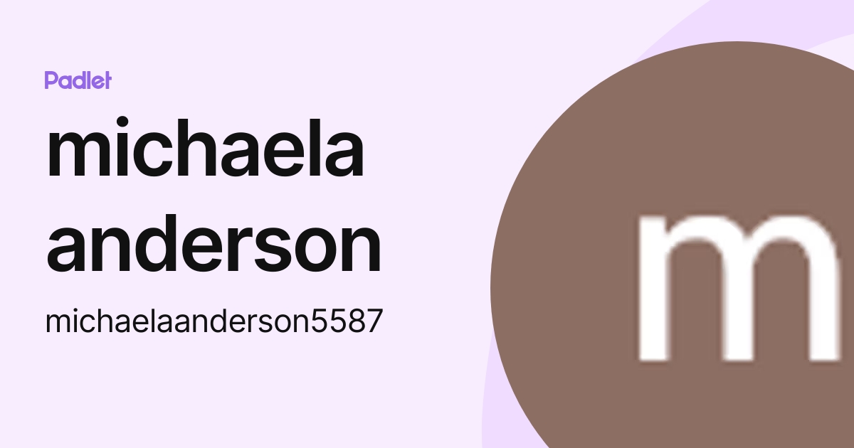 michaela anderson (michaelaanderson5587) profile | Padlet
