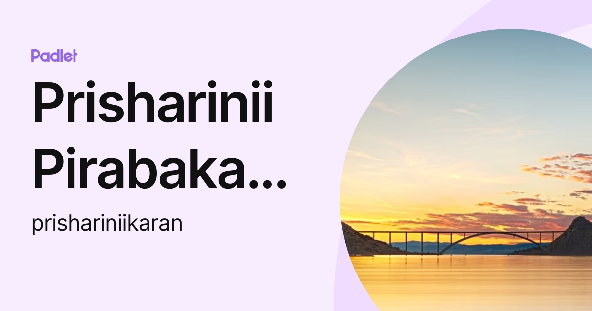 Prisharinii Pirabakaran (prishariniikaran) profile | Padlet