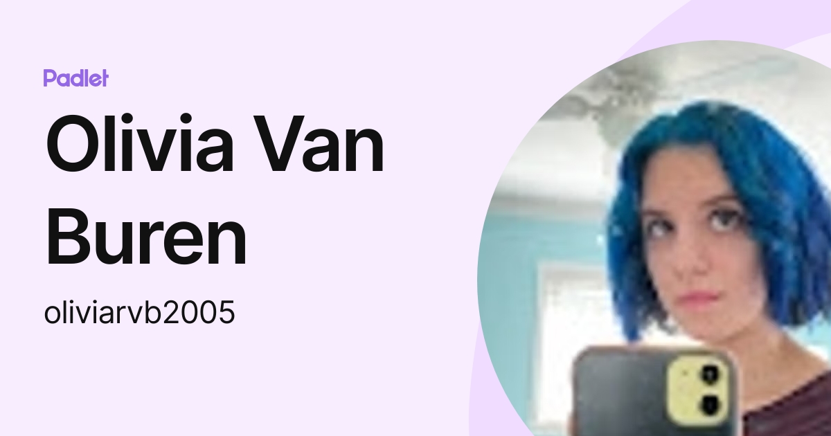 Olivia Van Buren (oliviarvb2005) profile | Padlet