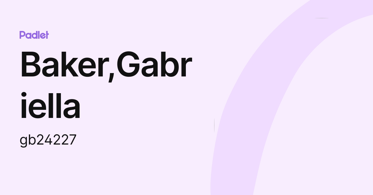 Baker,Gabriella (gb24227) profile | Padlet