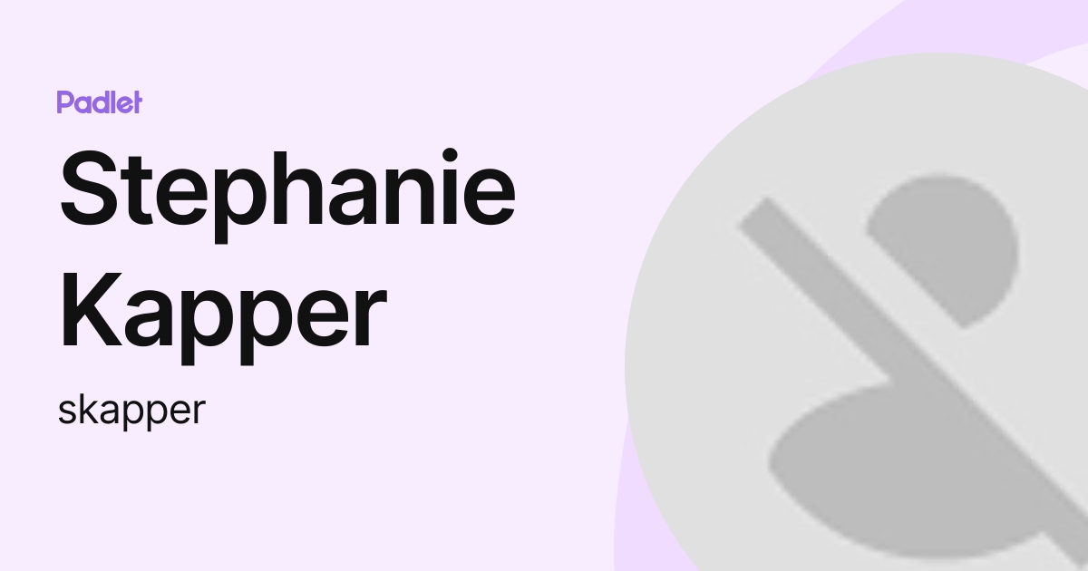 Stephanie Kapper (skapper) profile | Padlet