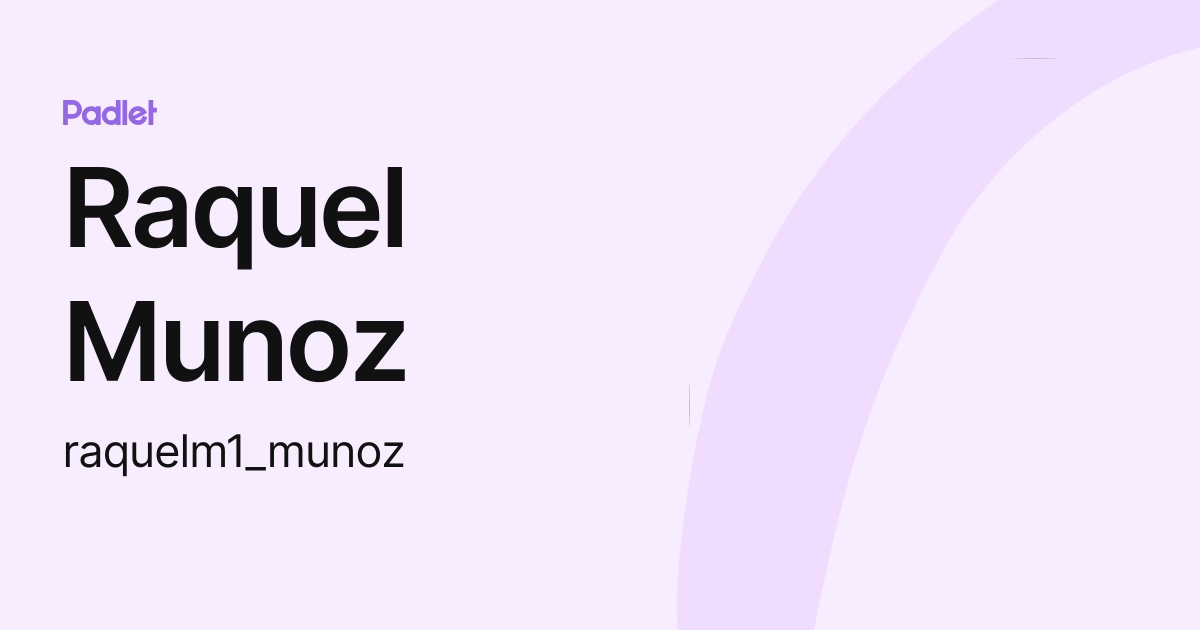 Raquel Munoz (raquelm1_munoz) profile | Padlet