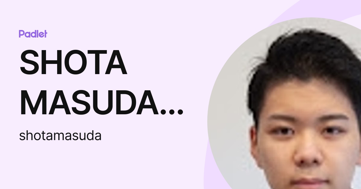 SHOTA MASUDA 0352969 (shotamasuda) profile | Padlet