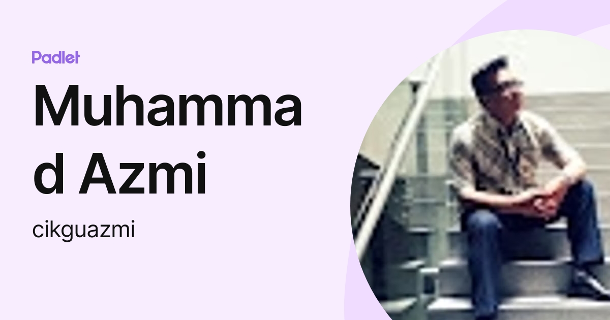 Muhammad Azmi (cikguazmi) profile | Padlet