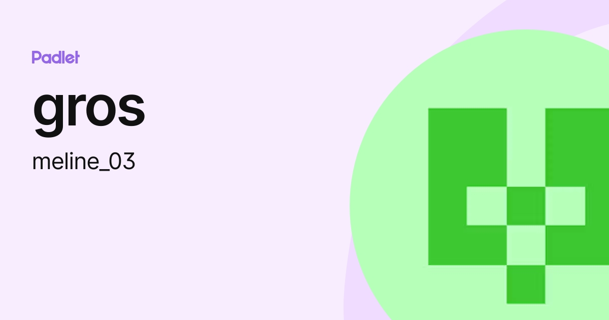 gros (meline_03) profile | Padlet