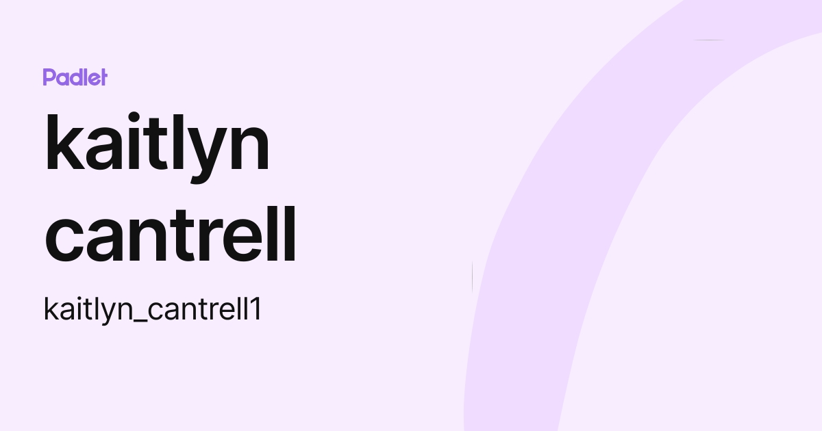 kaitlyn cantrell (kaitlyn_cantrell1) profile | Padlet
