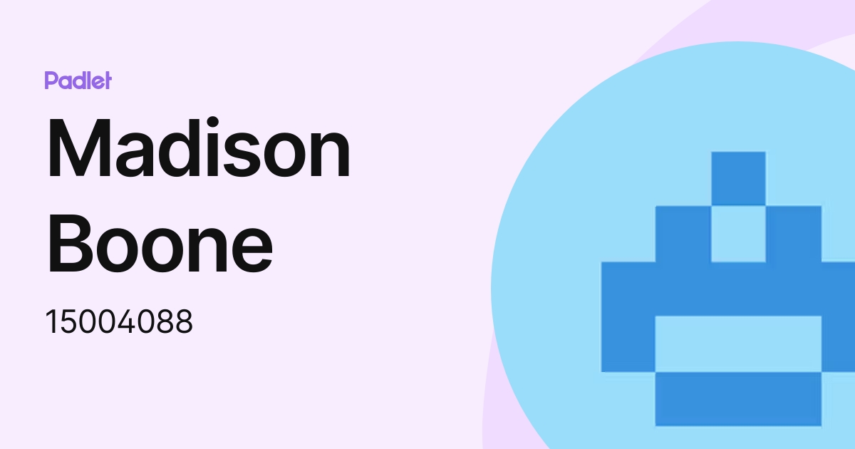 Madison Boone (15004088) profile | Padlet