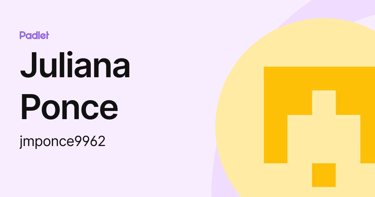 Juliana Ponce (jmponce9962) profile | Padlet