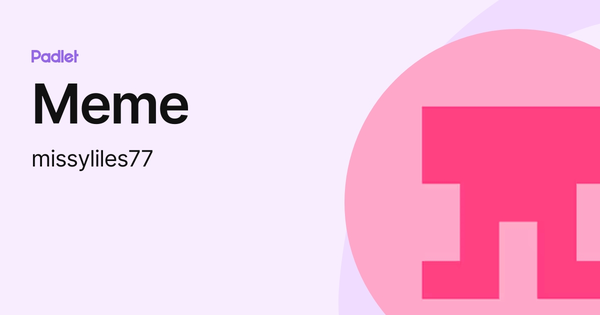 Meme (missyliles77) profile | Padlet